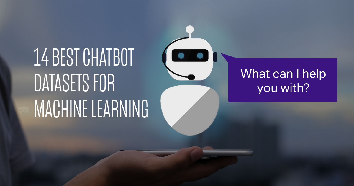 14 Best Chatbot Datasets For Machine Learning IMerit