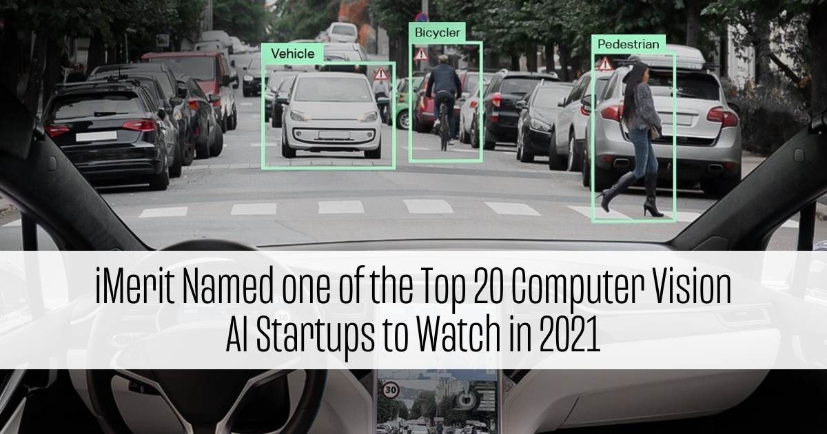 iMerit Named one of the Top 20 CV AI Startups to Watch in 2021 | iMerit