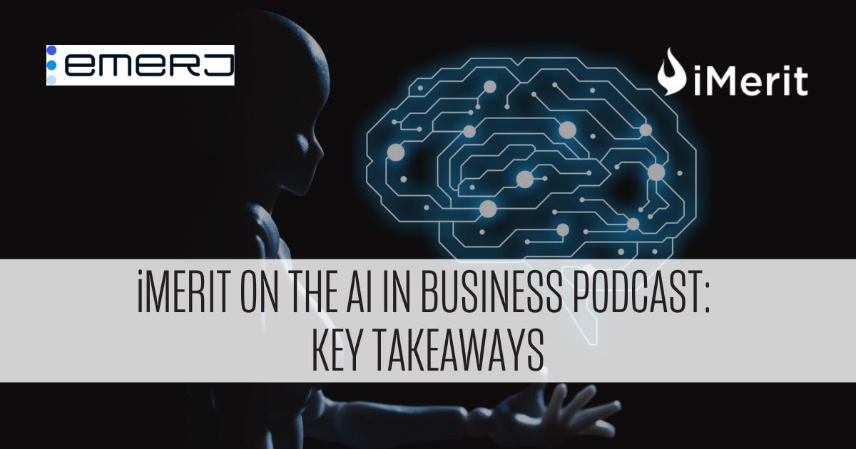 iMerit on the AI in Business Podcast: Key Takeaways | iMerit