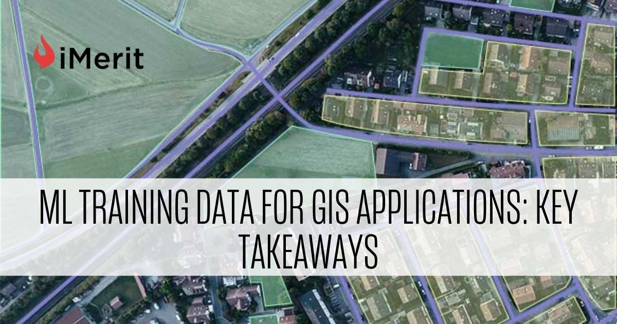 ML Training Data for GIS Applications: Key Takeaways - iMerit