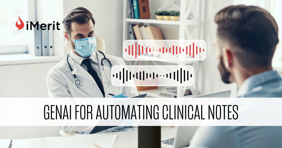 GenAI for Automating Clinical Notes - iMerit GenAI for Automating Clinical Notes - iMerit